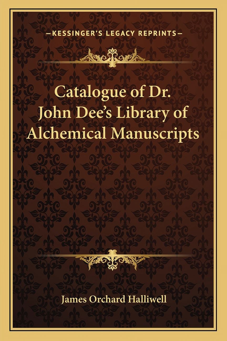 Catalogue of Dr. John Dee's Library of Alchemical Manuscripts - Walmart.com