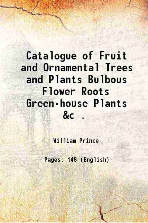 Catalogue of Fruit and Ornamental Trees and Plants Bulbous Flower Roots ...