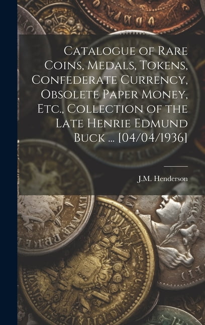 Catalogue of Rare Coins, Medals, Tokens, Confederate Currency, Obsolete ...