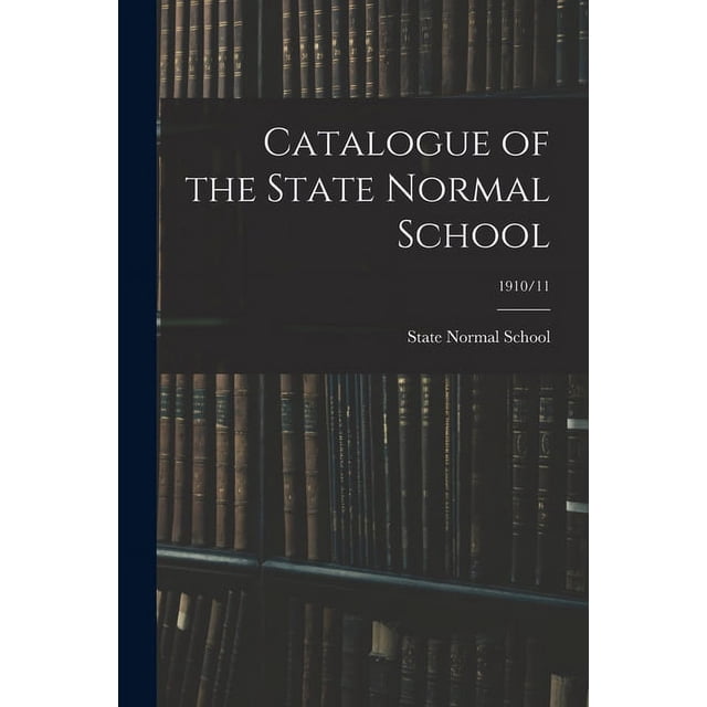 Catalogue of the State Normal School; 1910/11 (Paperback) - Walmart ...