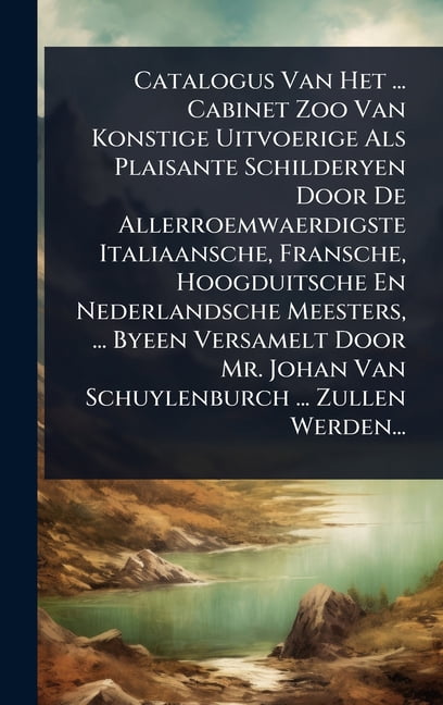 Catalogus Van Het ... Cabinet Zoo Van Konstige Uitvoerige Als Plaisante ...