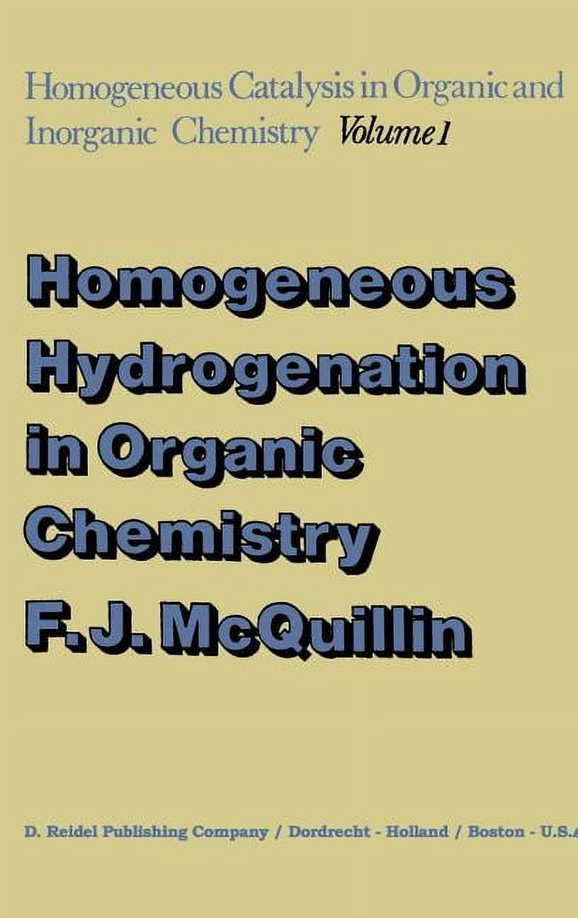 Catalysis by Metal Complexes: Homogeneous Hydrogenation in Organic ...
