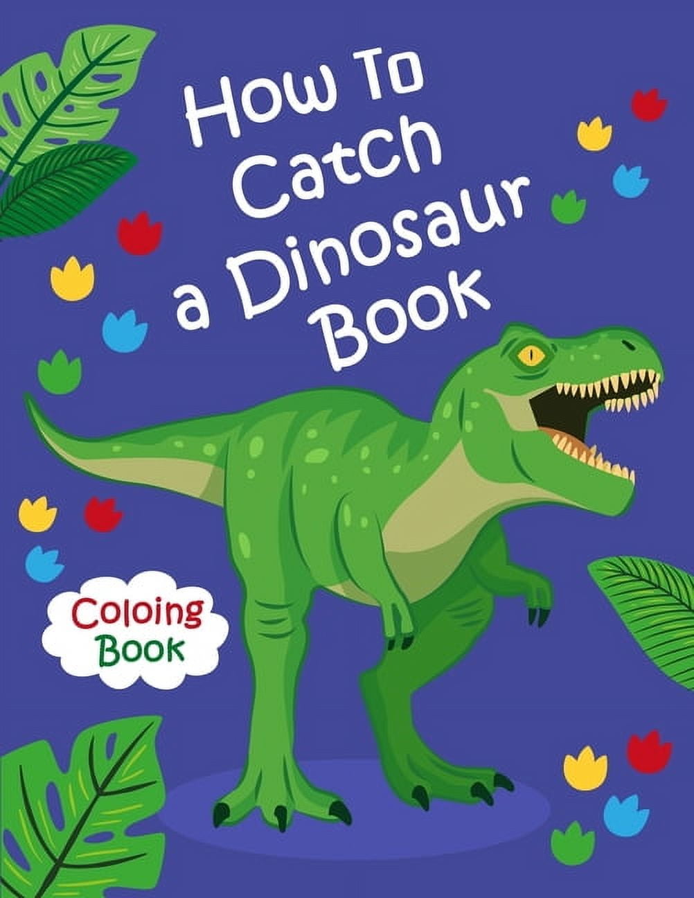 How To Catch a Dinosaur Book Coloring Book: Color and Learn the Names ...