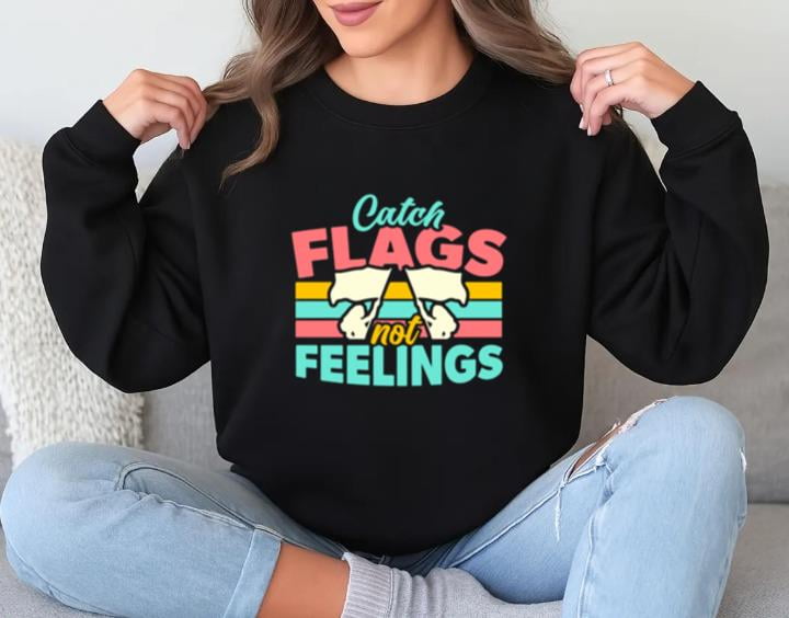 Catch Flags Not Feelings Funny Color Guard Marching Sweatshirt, up to ...