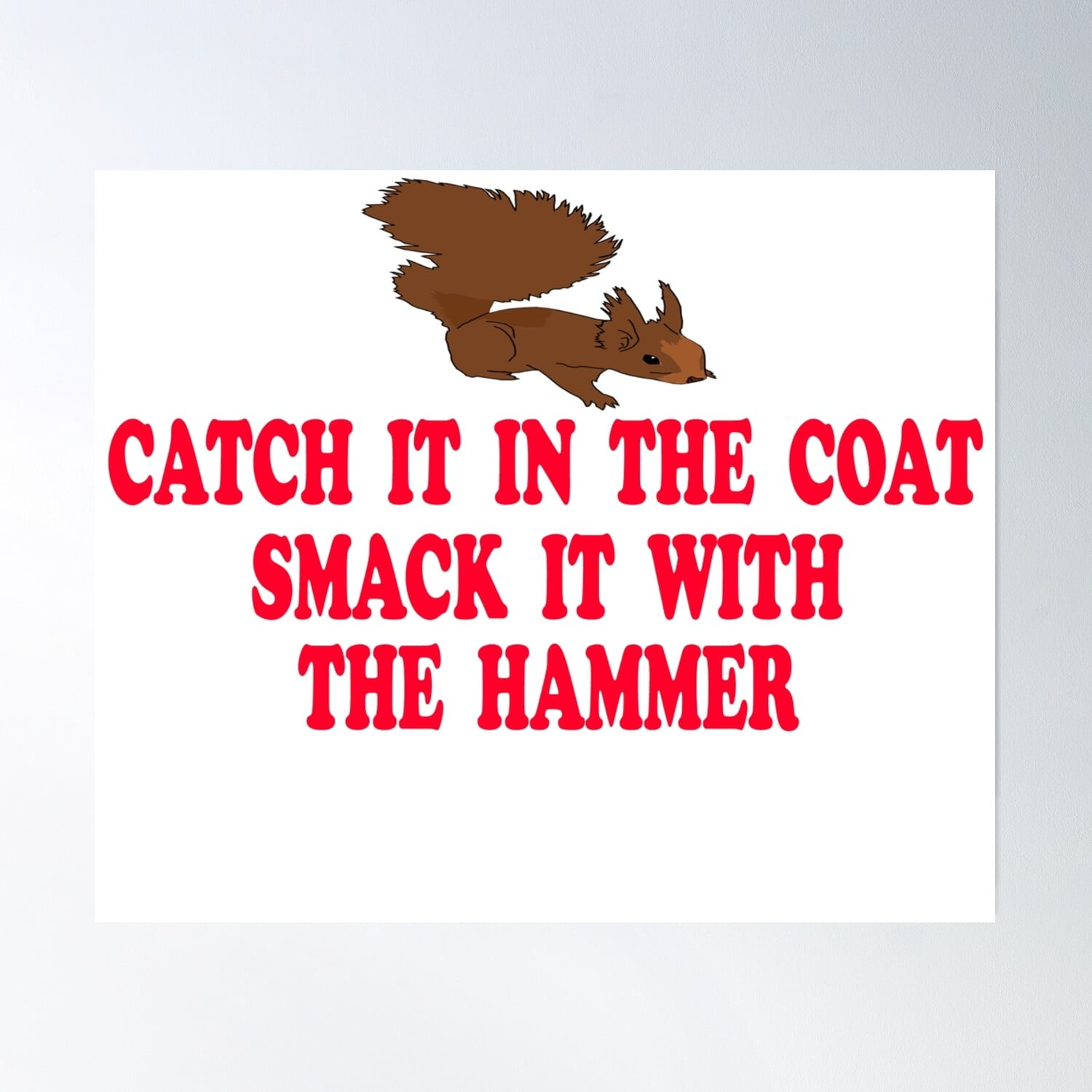 Catch It In The Coat Smack It With The Hammer Poster Wall Art, Modern ...