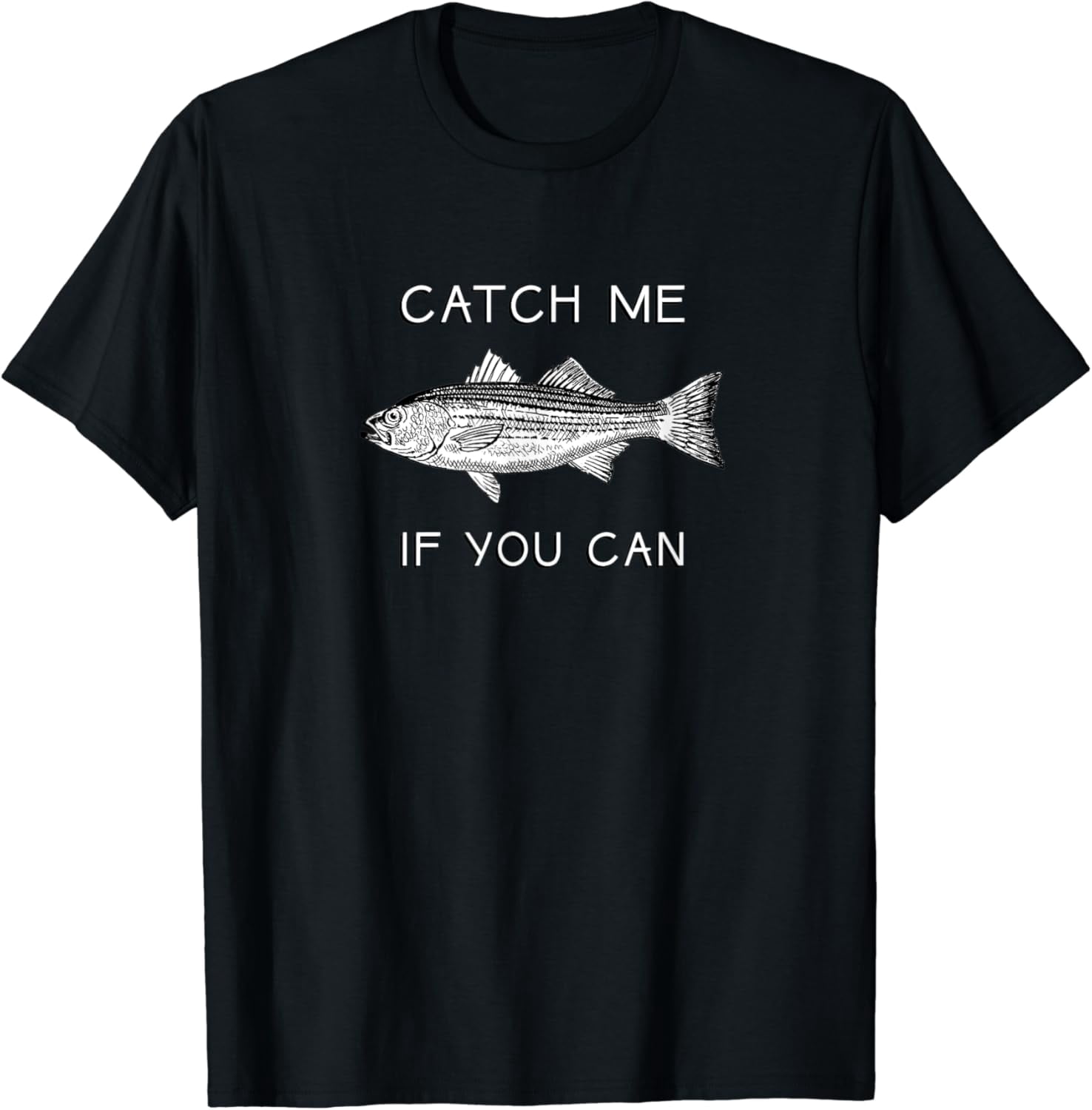 Catch Me If You Can Striped Bass Fisherman Novelty T-Shirt - Walmart.com
