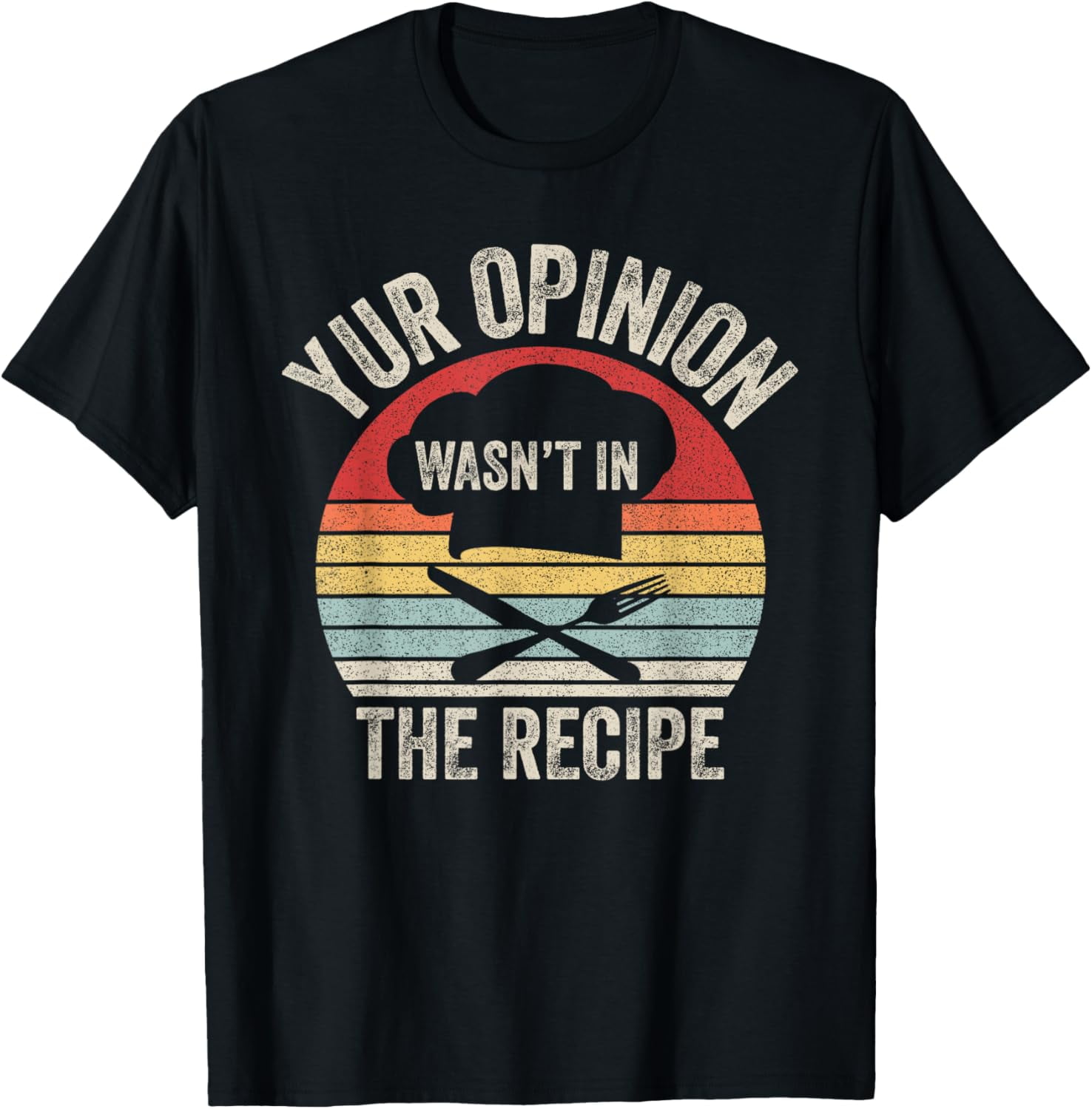 Catch Some Rays Vintage Retro Your Opinion Wasn't In The Recipe Black T ...