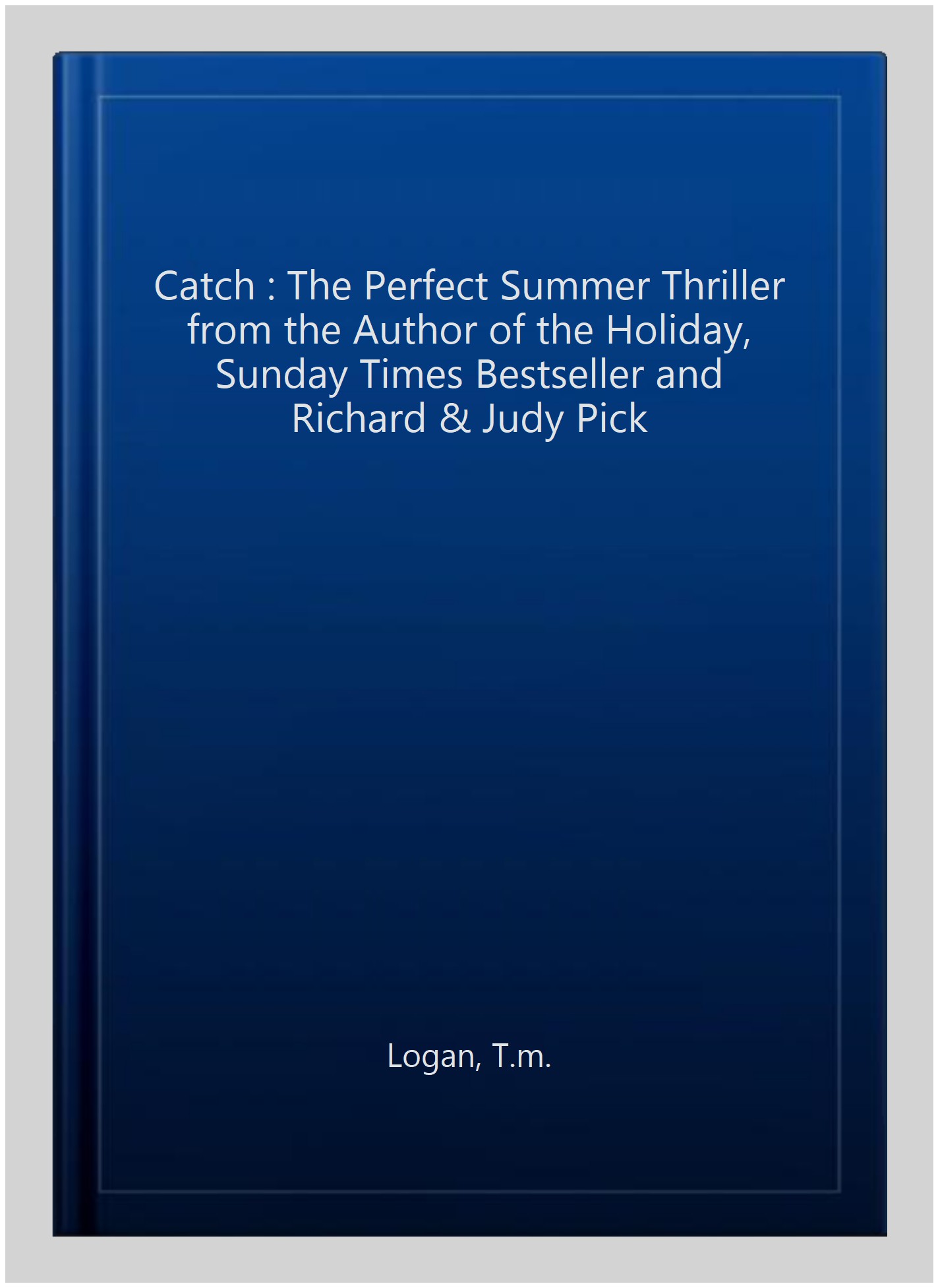 Catch : The Perfect Summer Thriller from the Author of the Holiday ...