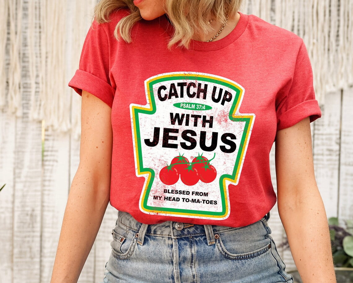 Catch Up With Jesus Graphic Tee - Christian Ketchup Condiment Shirt All ...