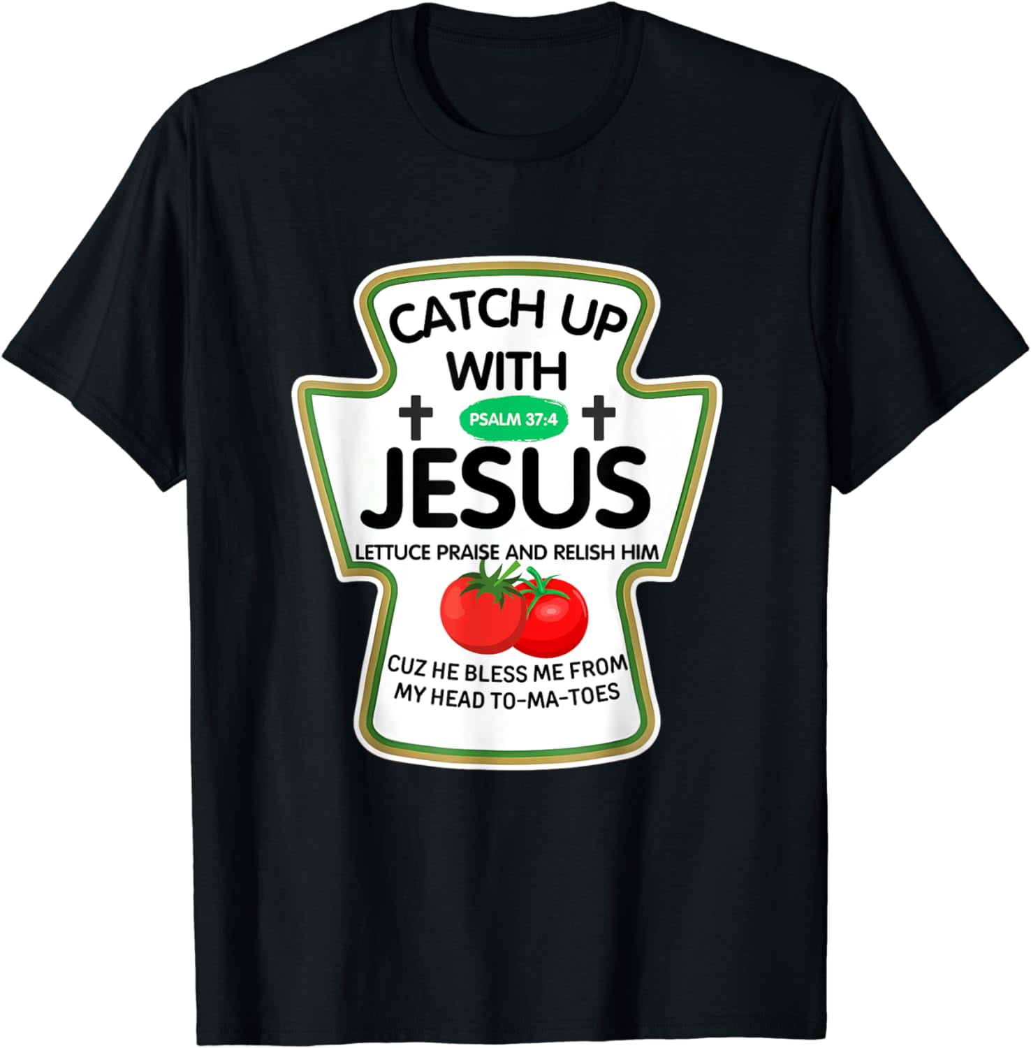 Catch Up With Jesus Ketchup Funny Meme Christian Tee T-Shirt - Walmart.com