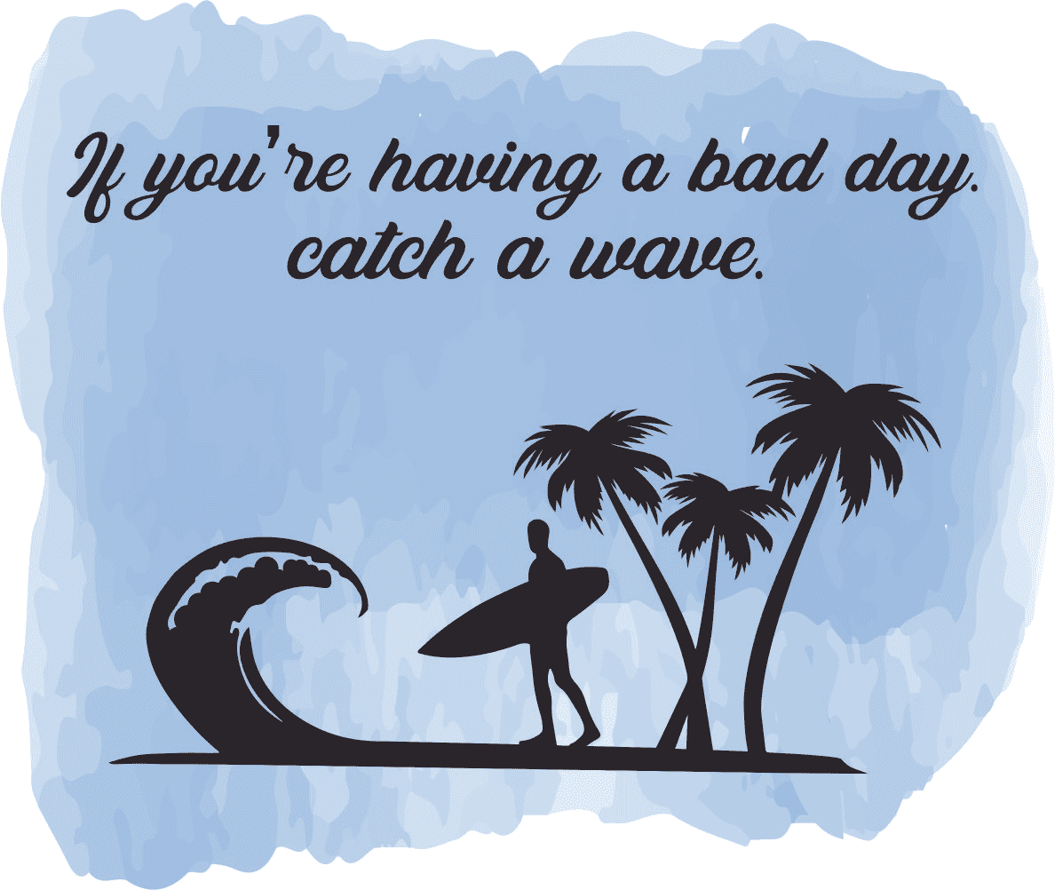 Catch A Wave Surfing Sports Athlete Motivational Sayings Mantra Motto ...