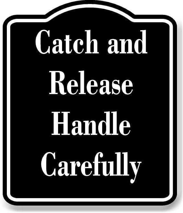Catch and Release - Handle Carefully BLACK Aluminium Composite Sign 8.5 ...