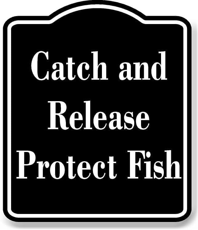 Catch and Release - Protect Fish BLACK Aluminum Composite Sign 20''x24 ...