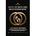 Catch the Brass Ring: Book II of The Executive Assistant, (Paperback ...