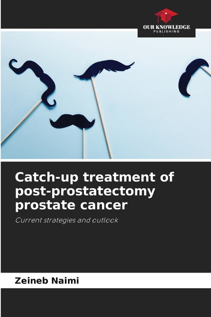 Catch-up treatment of post-prostatectomy prostate cancer, (Paperback ...