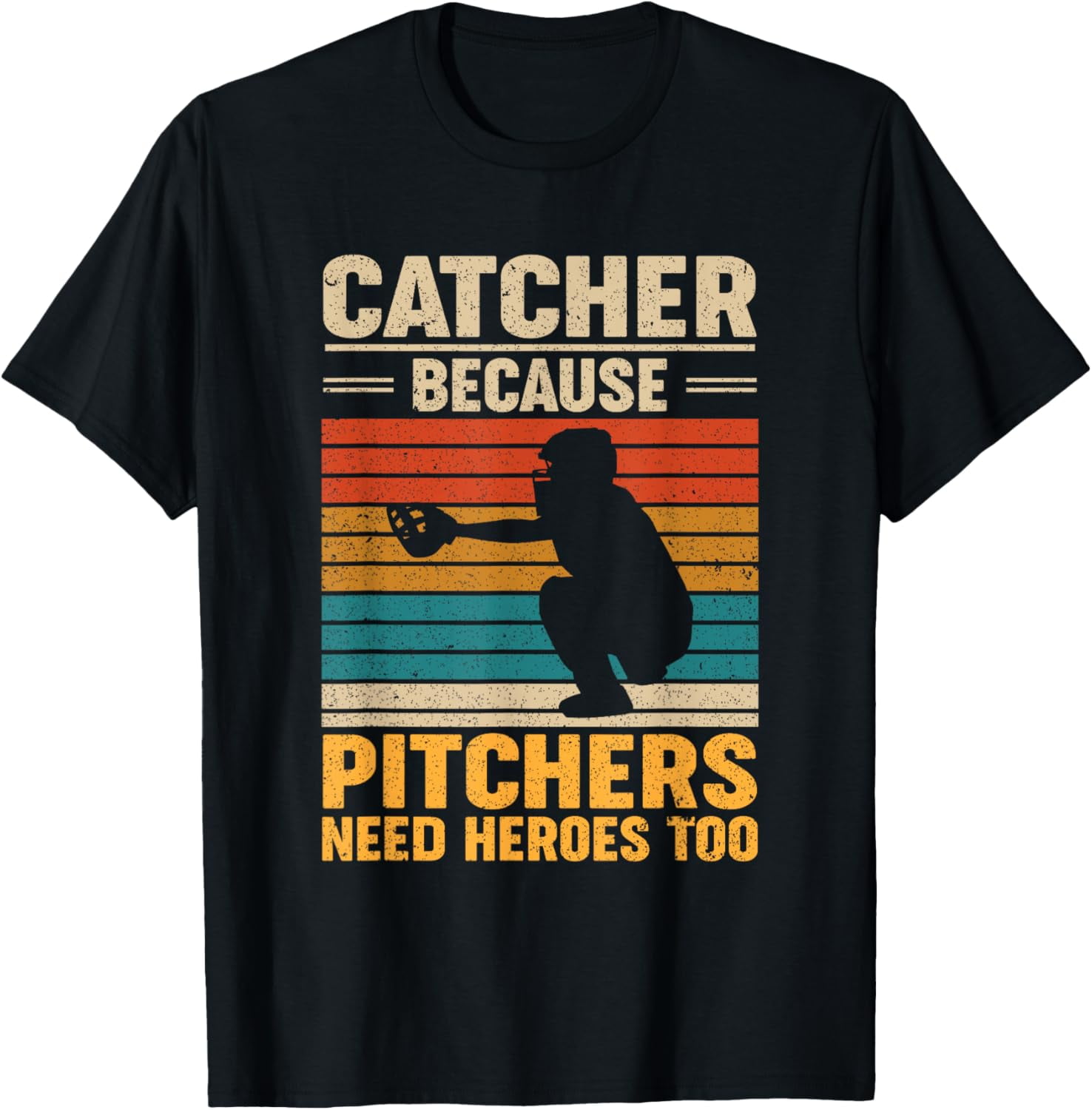Catcher Because Pitchers Need Heroes Too Baseball T-Shirt - Walmart.com