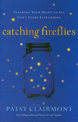 Pre-Owned Catching Fireflies : Teaching Your Heart to See God's Light ...