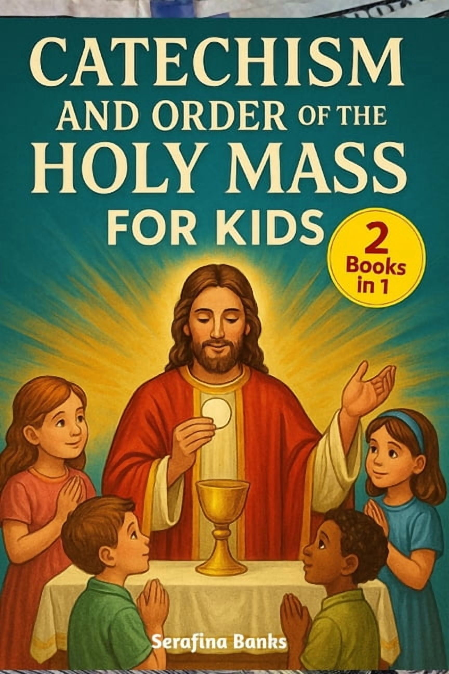 Catechism and Order of the Holy Mass for Kids: Simple Lessons and ...