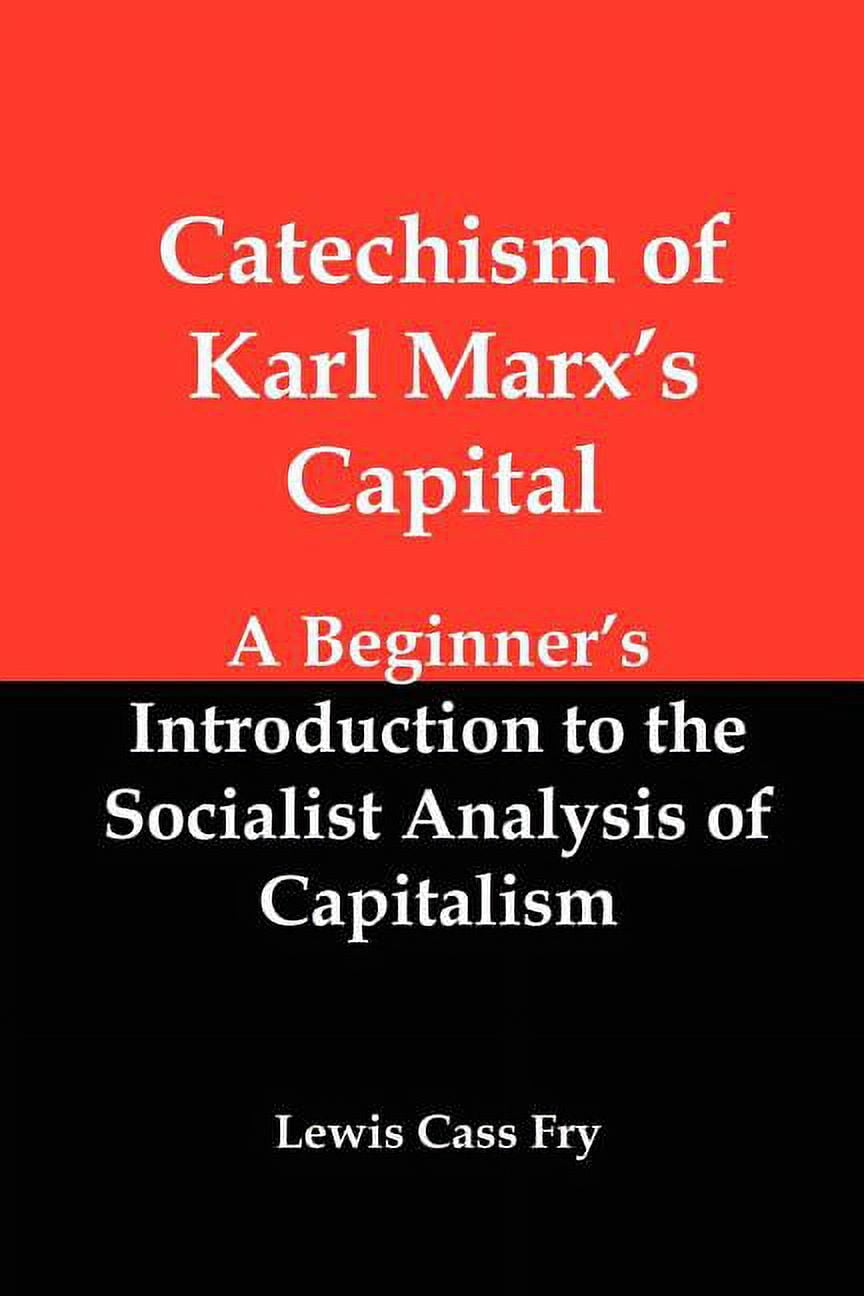 Catechism of Karl Marx's Capital: A Beginner's Introduction to the ...