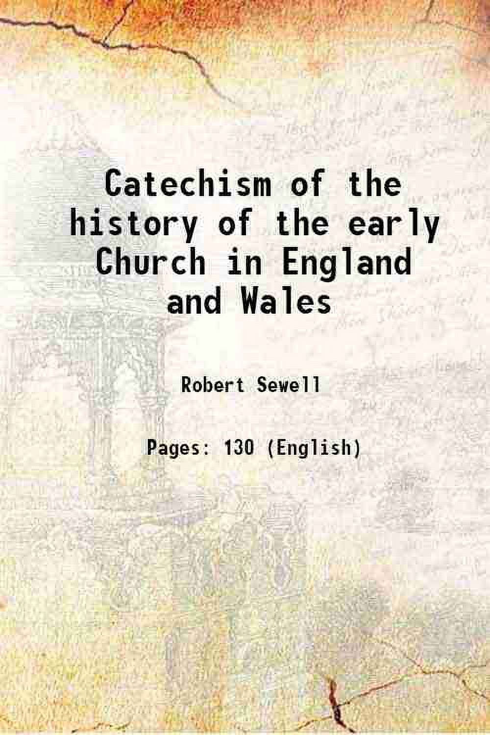 Catechism of the history of the early Church in England and Wales 1847 ...