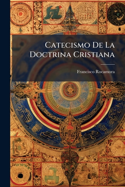 Catecismo De La Doctrina Cristiana: En La Lengua Isinay O Inmeas ...