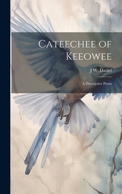 Cateechee of Keeowee: A Descriptive Poem (Hardcover) - Walmart.com