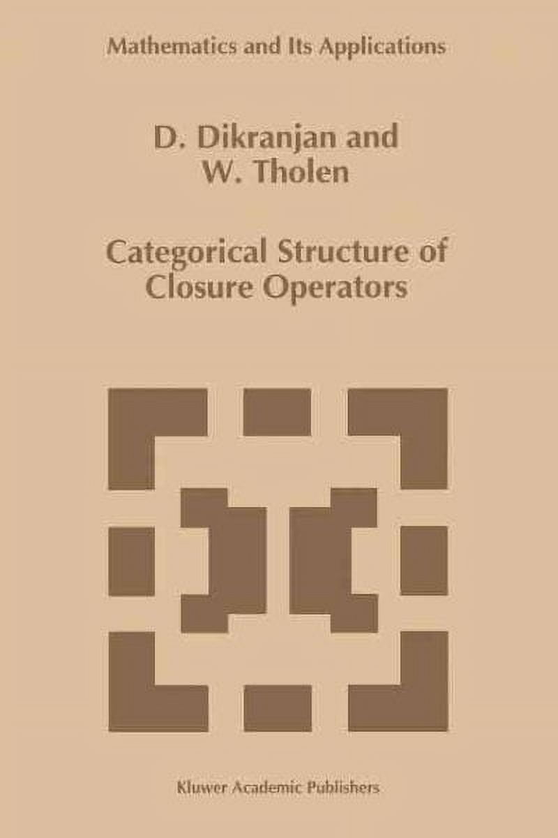 Categorical Structure of Closure Operators: With Applications to ...