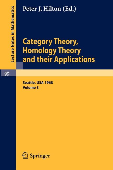 Category Theory, Homology Theory and Their Applications. Proceedings of ...