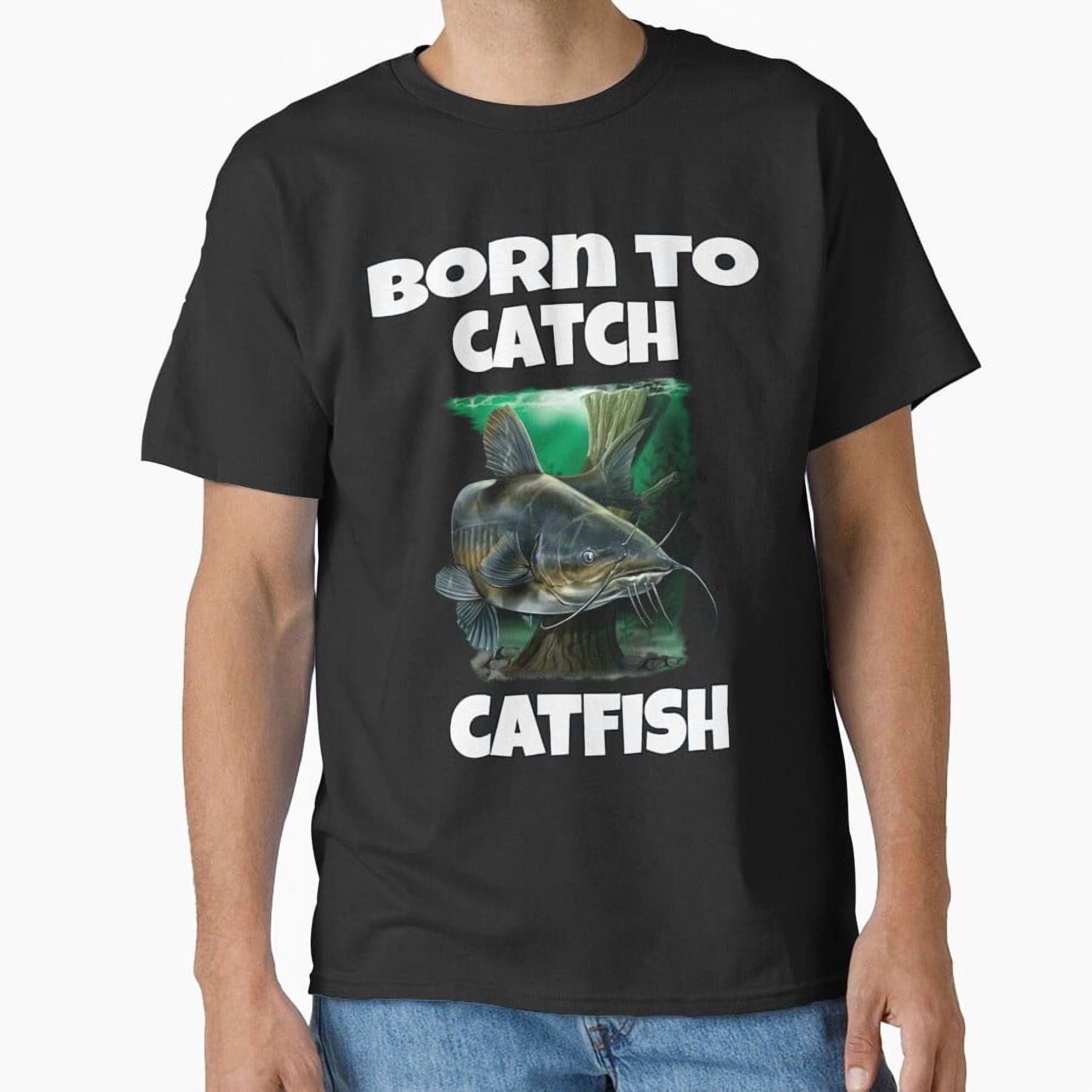 Catfish Fisherman Born To Catch Catfish Outdoors Sport Angler T-Shirt ...