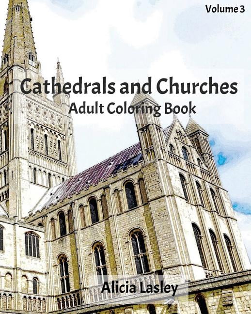 Cathedrals and Churches: Adult Coloring Book, Volume 4 : Cathedral ...