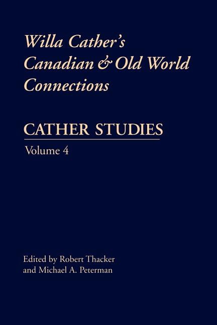 Cather Studies Cather Studies, Volume 4: Willa Cather's Canadian and ...