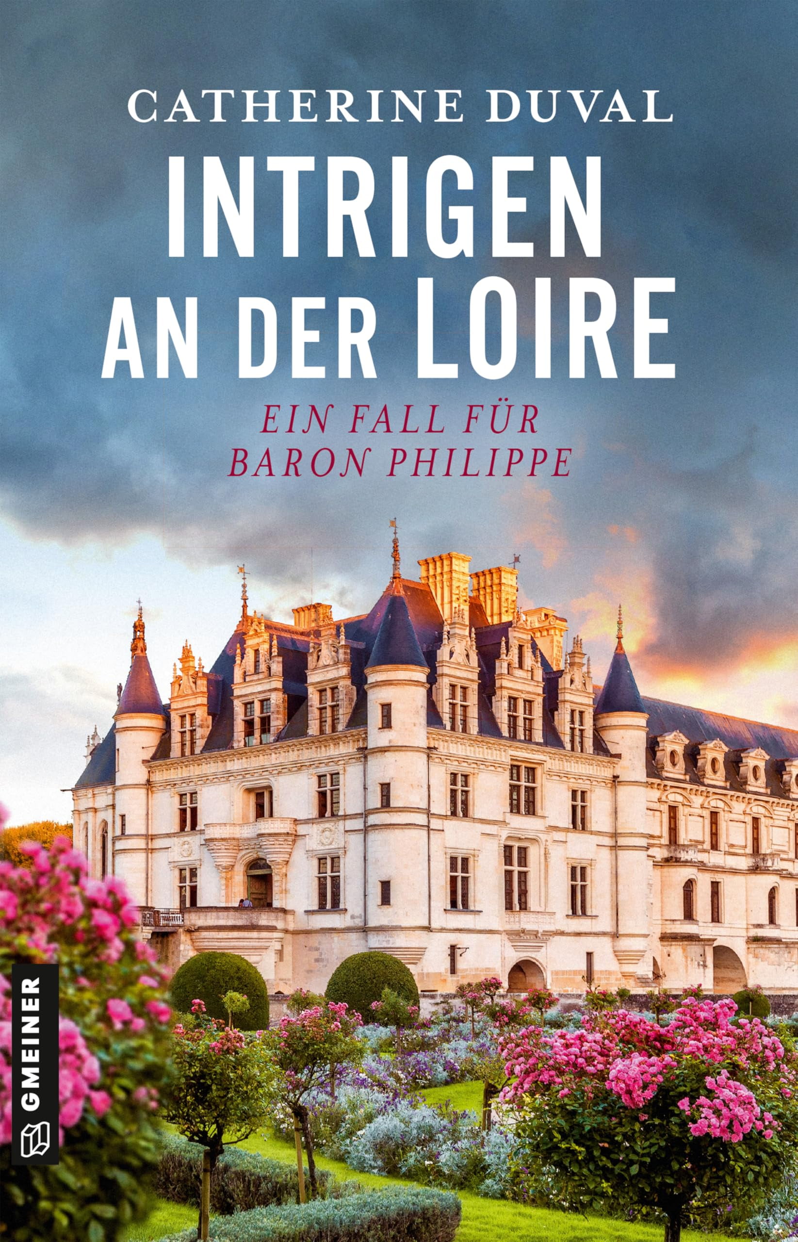 Catherine Duval Intrigen an der Loire: Ein Fall für Baron Philippe ...