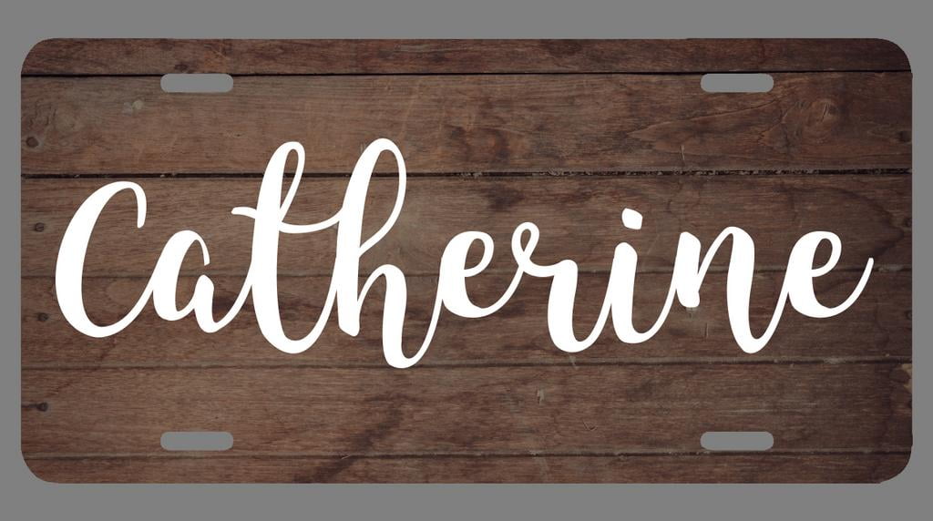 Catherine Name Wood Style License Plate Tag Vanity Novelty Metal | UV ...