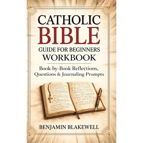 Catholic Bible Guide for Beginners Workbook: Book-by-Book Reflections ...
