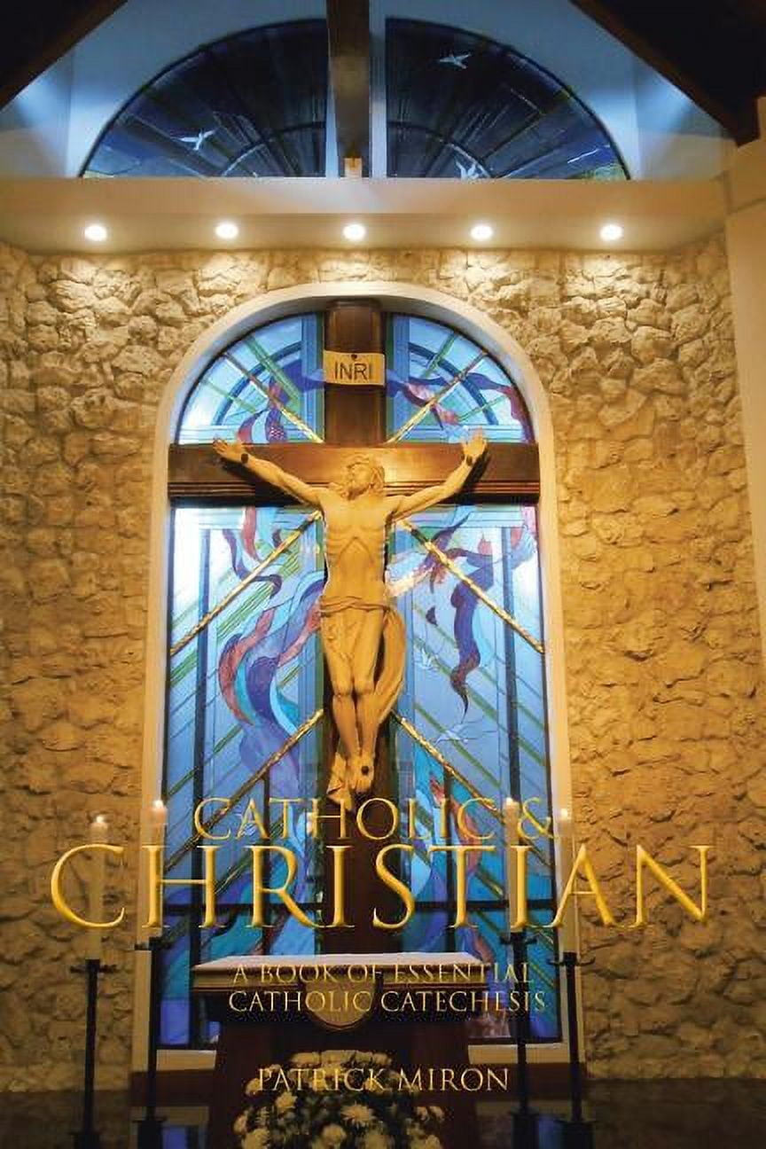 Catholic & Christian : A Book of Essential Catholic Catechesis ...