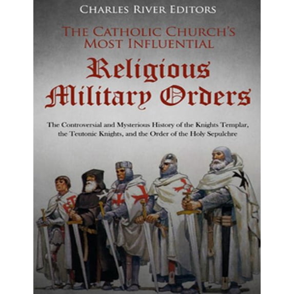 The Catholic Church's Most Influential Religious Military Orders: The ...
