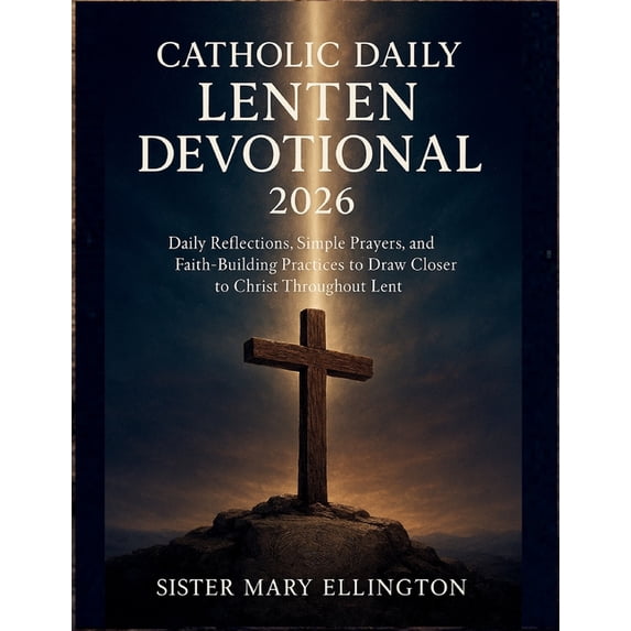 Catholic Daily Lenten Devotional 2026: Daily Reflections, Simple ...