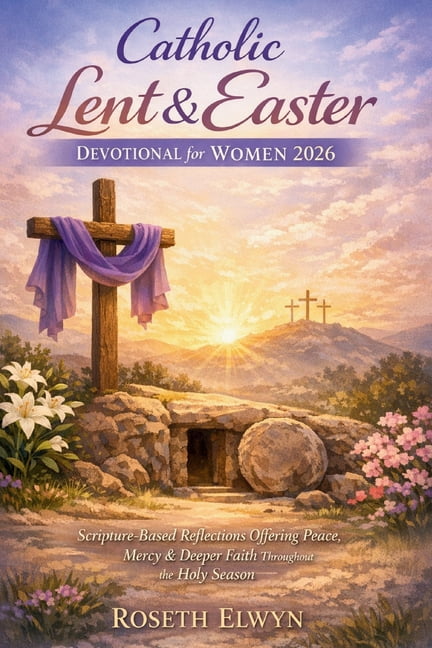 Catholic Lent and Easter Devotional for Women 2026: Scripture based ...
