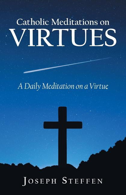 Catholic Meditations on Virtues: A Daily Meditation on a Virtue ...