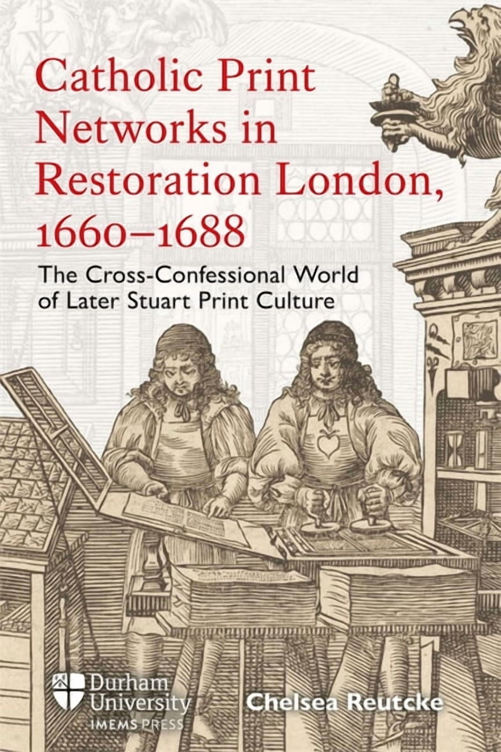 Catholic Print Networks in Restoration London, 1660-1688: The Cross ...