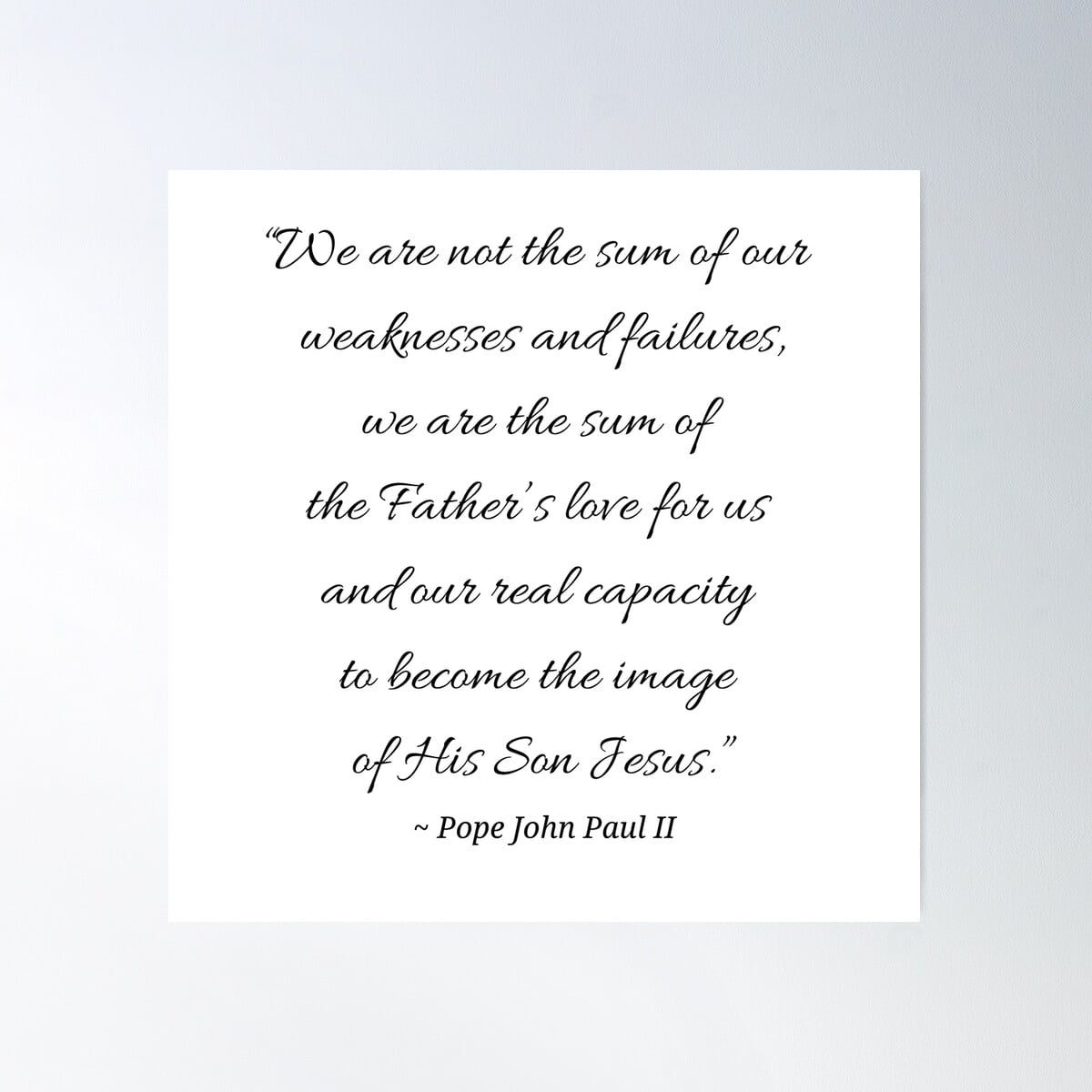Catholic Quote Christian Pope John Paul Ii We Are Not The Sum Of Our ...