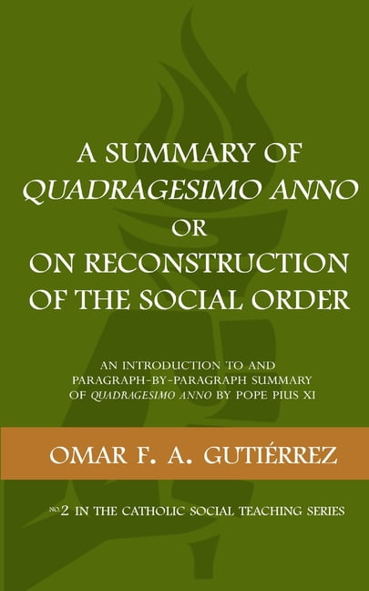 Catholic Social Teaching A Summary of Quadragesimo Anno or On ...