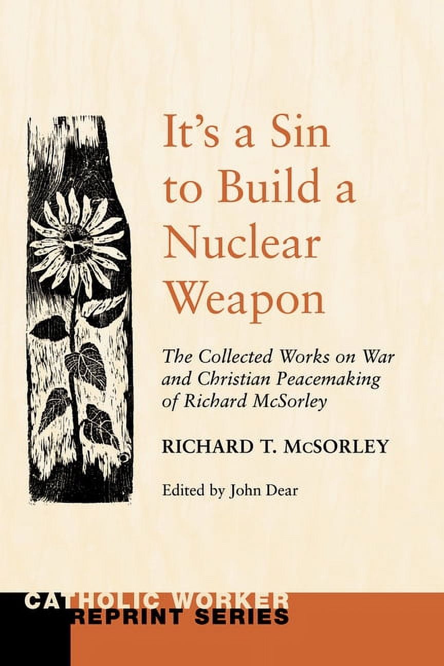 Catholic Worker Reprint It's a Sin to Build a Nuclear Weapon ...