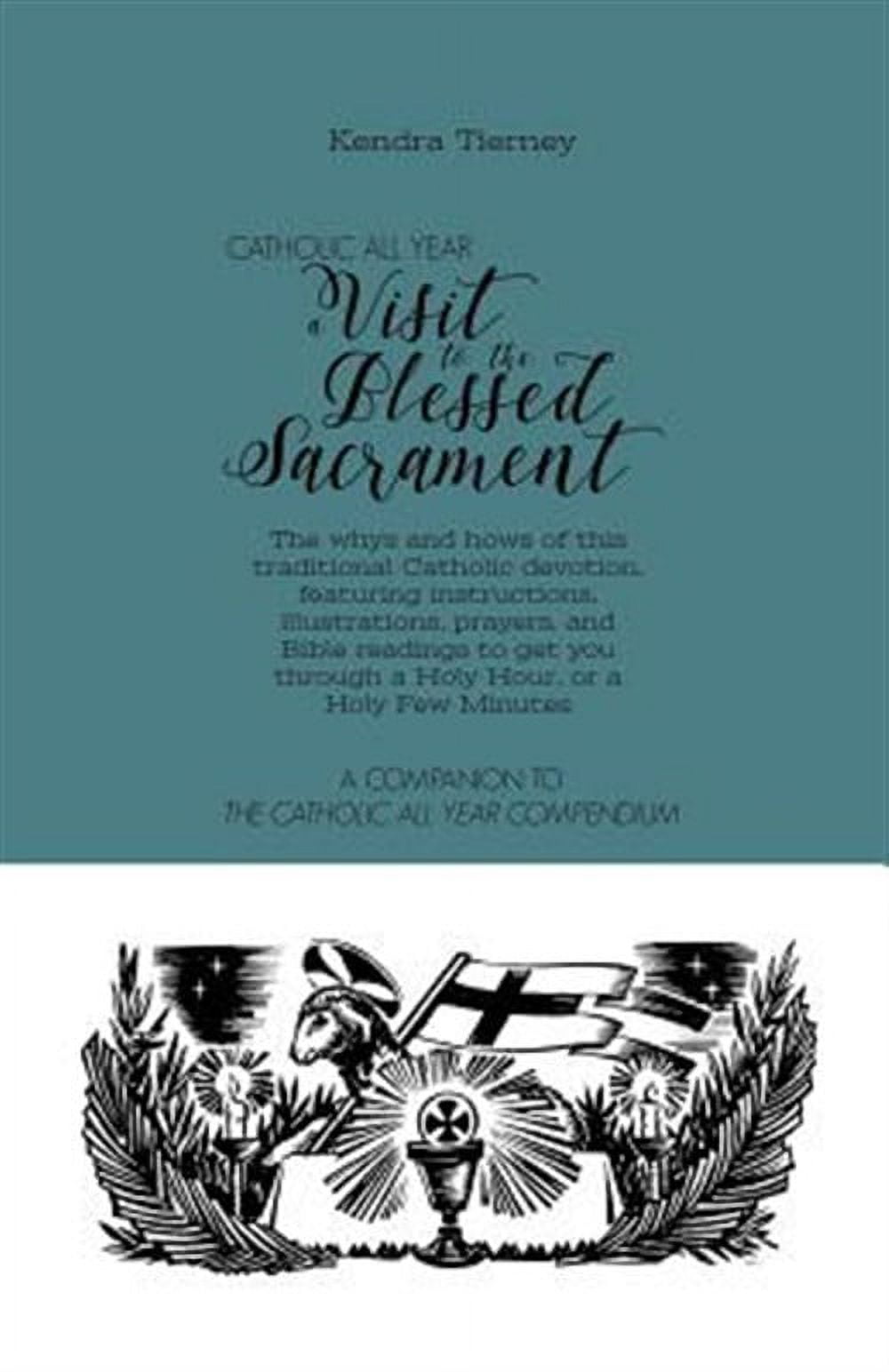 Catholic All Year a Visit to the Blessed Sacrament: The Whys and Hows ...