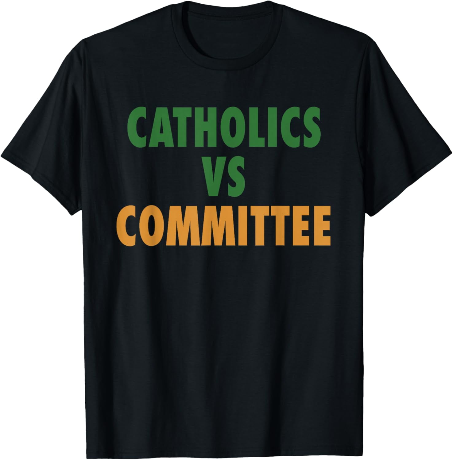 Catholics Vs Committees T-Shirt- American fashion hot selling casual ...