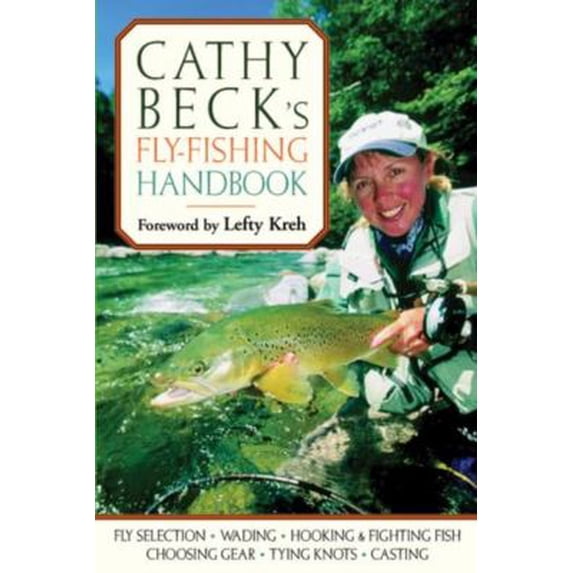 Pre-Owned Cathy Beck's Fly-Fishing Handbook: Revised and Updated ...