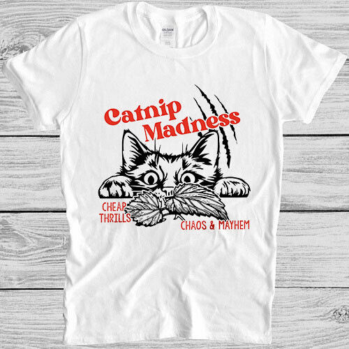 Catnip Madness Cat Pet Lover Joke Meme Gamer Cult Movie Gift Tee T ...