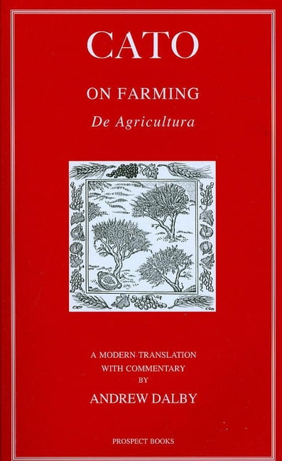 Cato on Farming: A Modern Translation, (Paperback) - Walmart.com