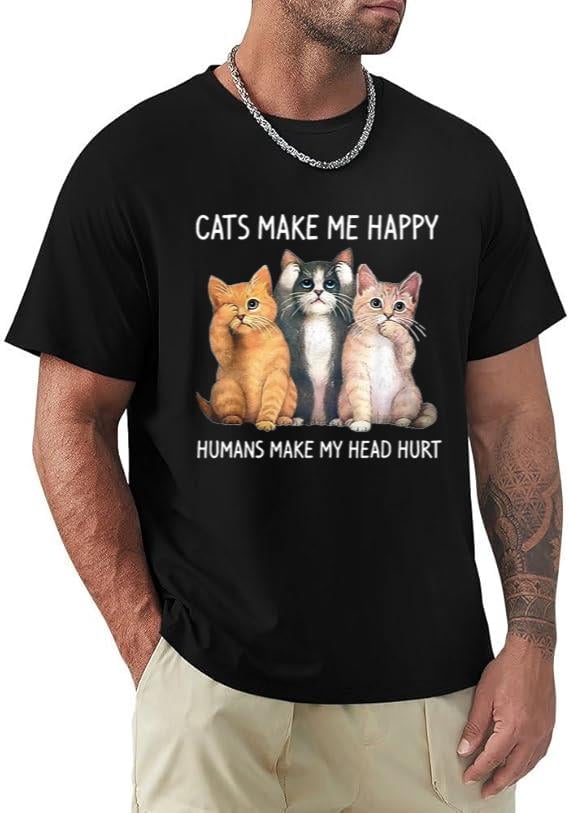 Cats Make Me Happy Funny Quote Pet Owner Feline Lover Animal T-shirt ...