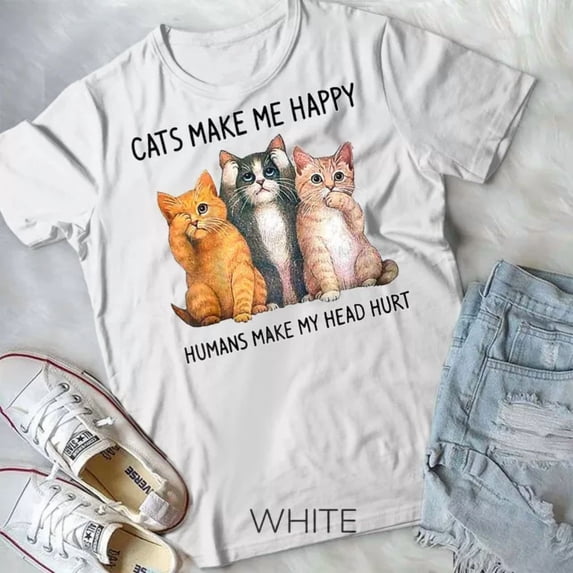 Cats Make Me Happy Humans Make My Head Hurt Gift Cat Lovers Unisex Form ...